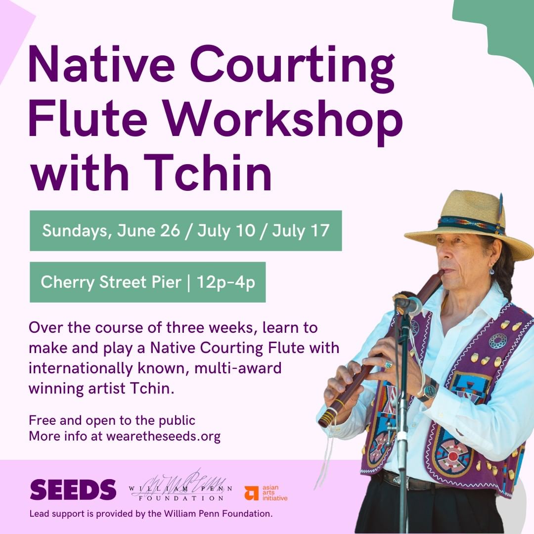 We Are the Seed's Native Courting Flute Workshop » Cherry Street Pier