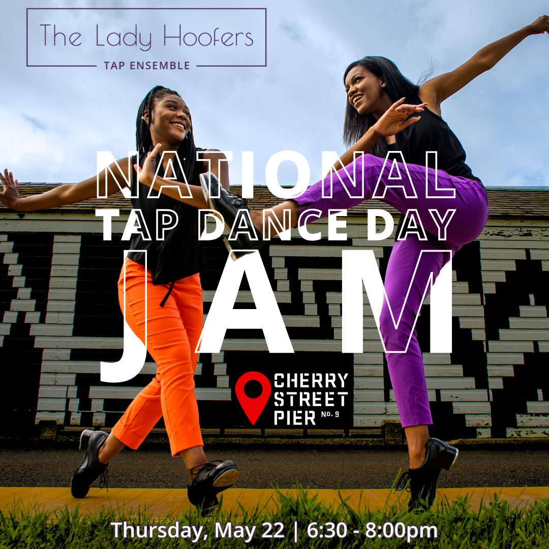 National Tap Dance Day Jam hosted by the Lady Hoofers Tap Ensemble ...